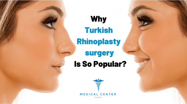 Why Turkish Rhinoplasty surgery Is So Popular?- MCT