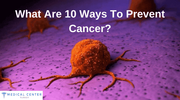 What Are 10 Ways To Prevent Cancer? - MCT