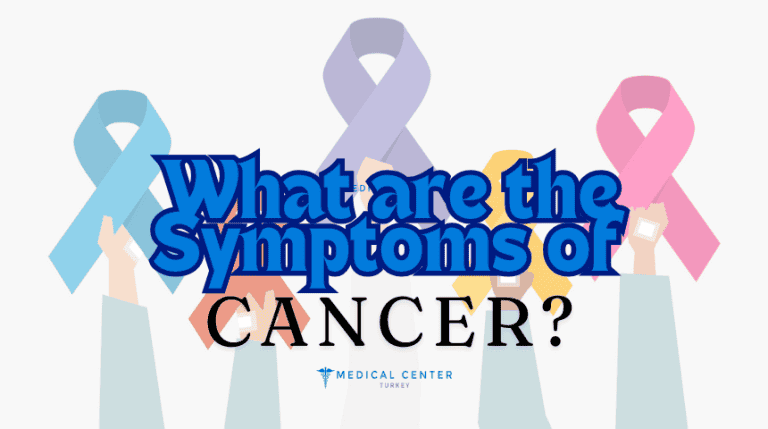 What are the Symptoms of Cancer? - Medical Center Turkey