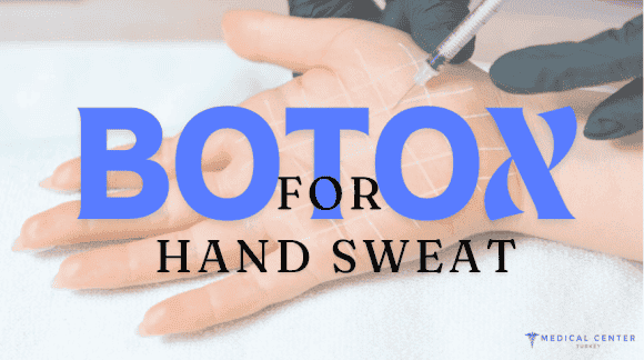 Botox for Hand Sweat - Medical Center Turkey