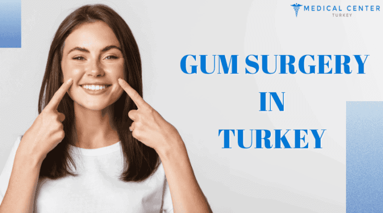 Gum Surgery in Turkey - Medical Center Turkey