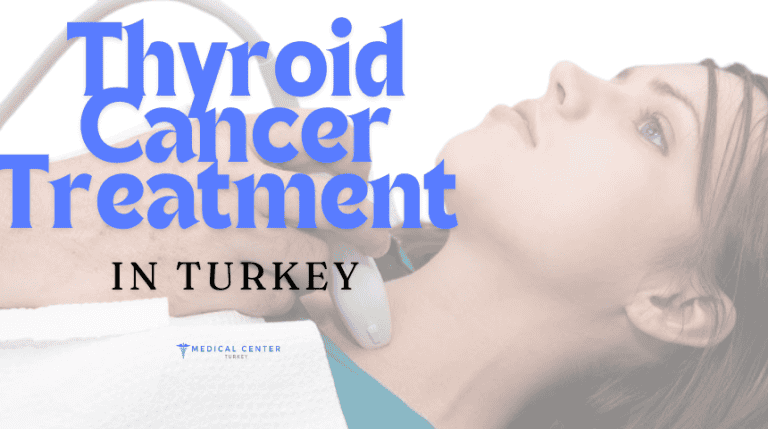 Thyroid Cancer Treatment in Turkey - Medical Center Turkey