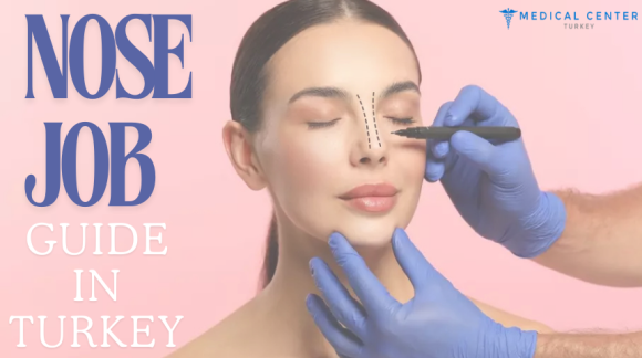 Nose Job Guide in Turkey - Medical Center Turkey